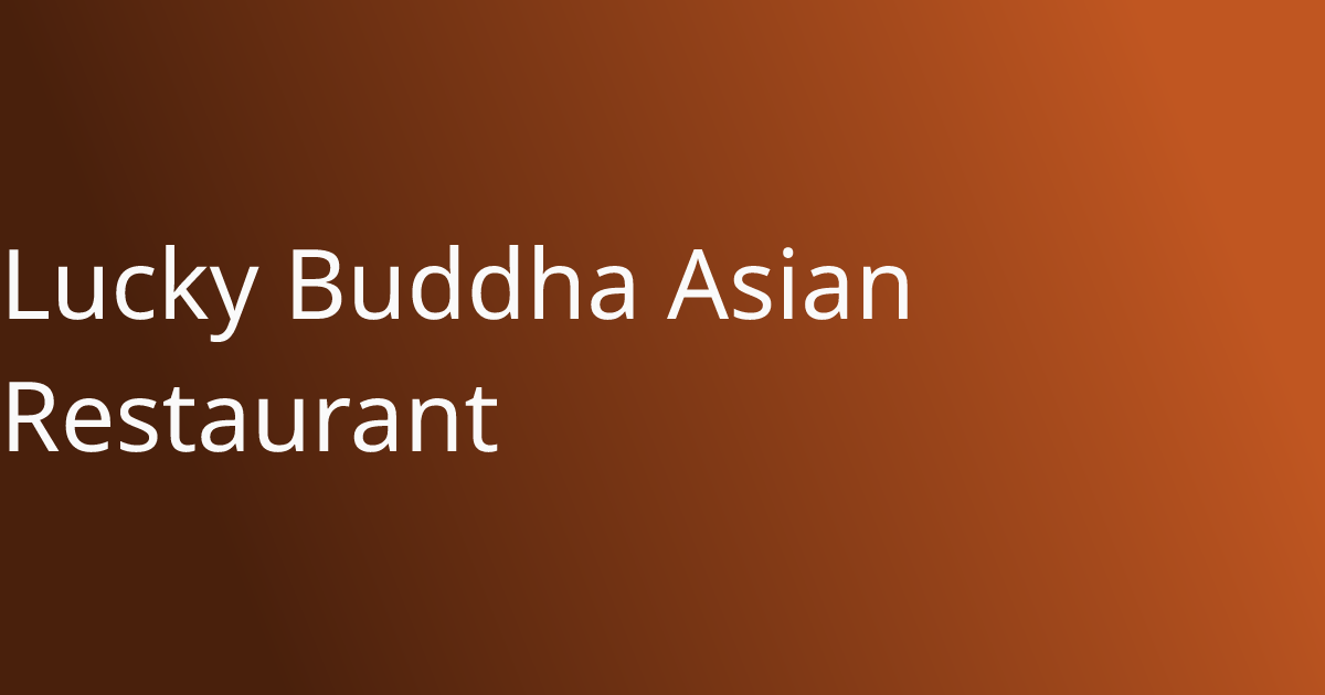 Best Chinese in Goodyear, AZ | Lucky Buddha Asian Restaurant | Order Online